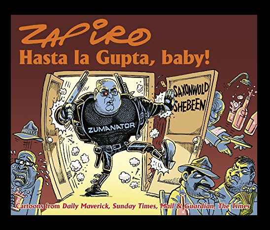 Zapiro Annual 2017: Hasta La Gupta, Baby! – Kalahari Moon